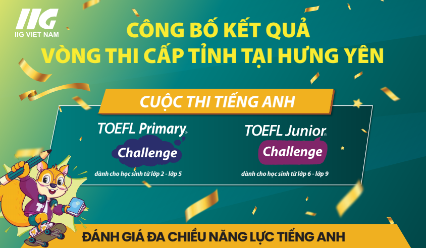 [Hưng Yên] Thông báo kết quả vòng thi cấp Tỉnh cuộc thi TOEFL Primary ...